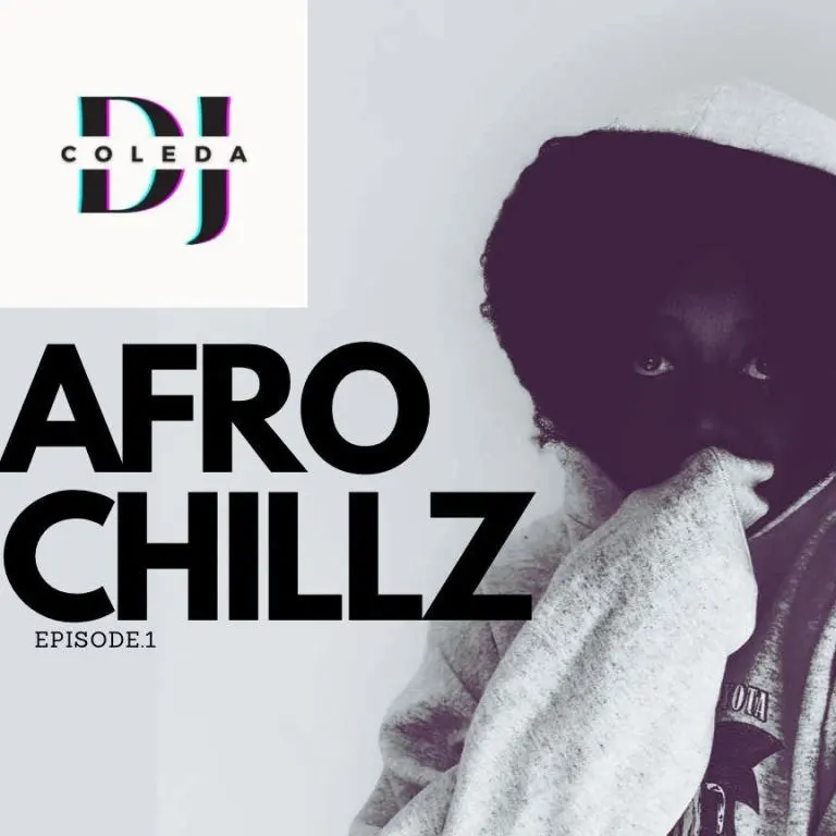 DJ Coleda – Afro Chillz Mixtape (Ep.1) - Beatz Nation