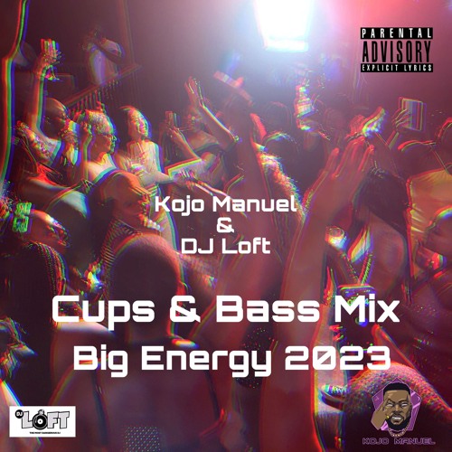 Kojo Manuel & Dj Loft – Cups & Bass Mix (Big Energy 2023) - Beatz Nation
